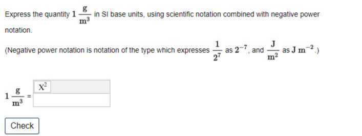 Express the quantity 1 (g)/(m^3) in SI base units, using scientific ...