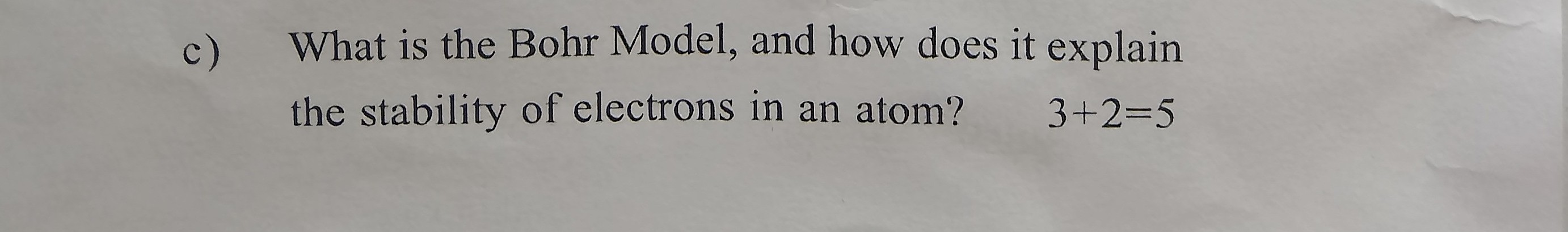 c) What is the Bohr Model, and how does it explain the stability of ...