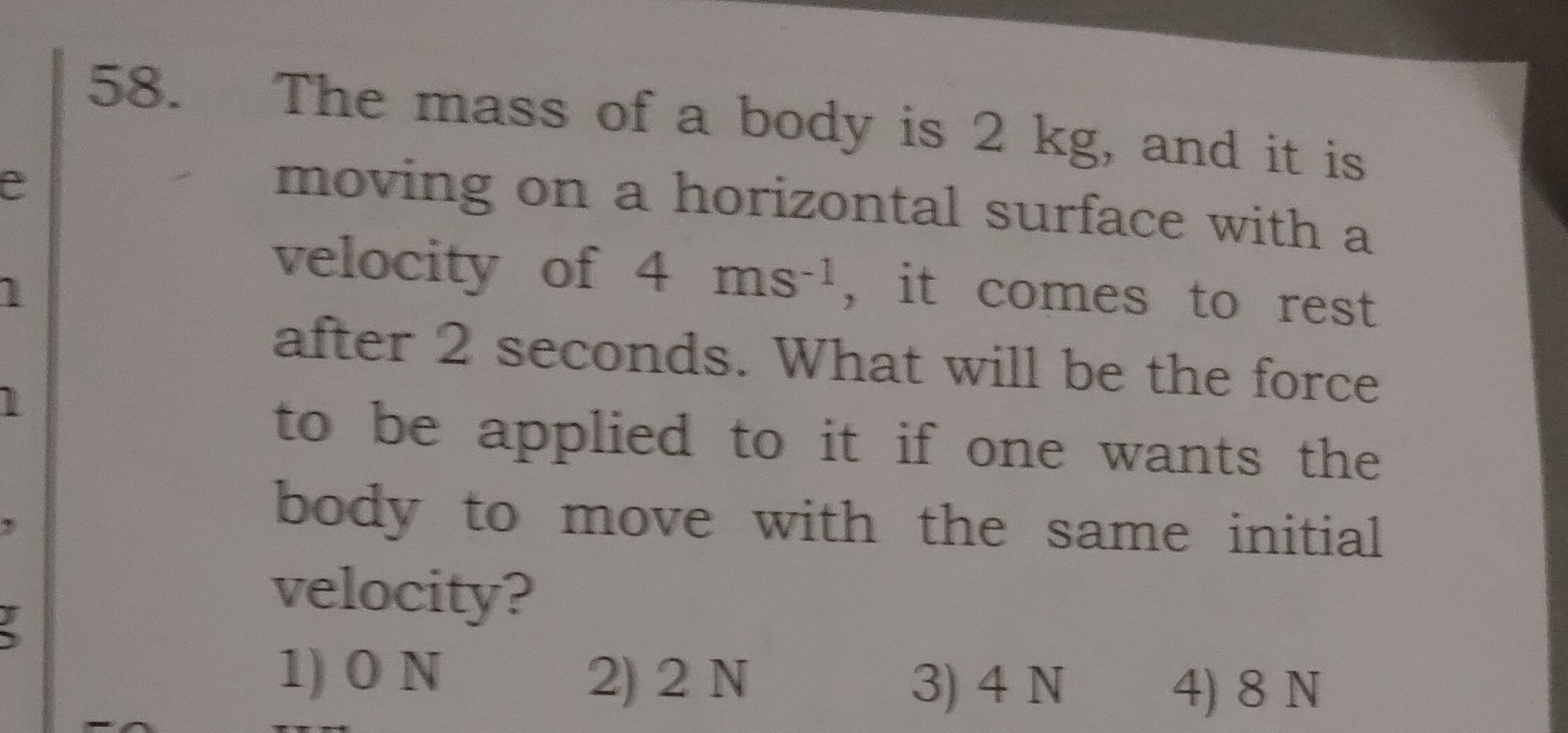 58. The mass of a body is 2 kg , and it is moving on a horizontal ...