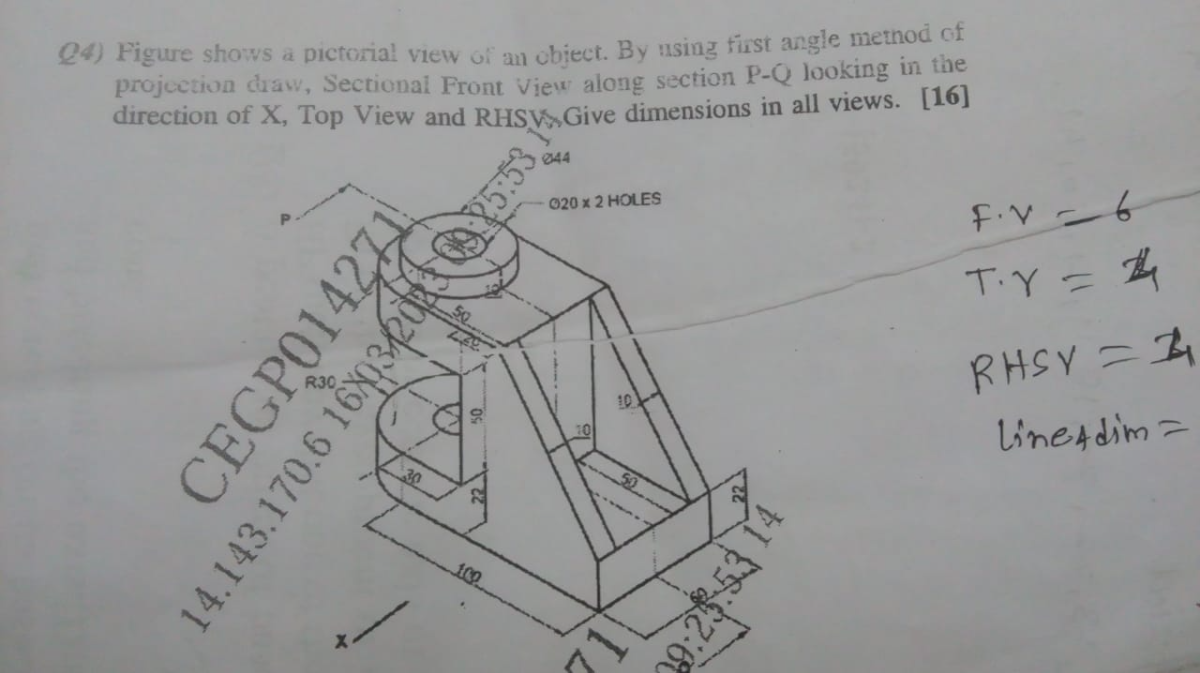 q4 figure shows a pictorial view of an obiect by using first angle ...