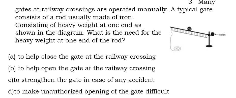 3 Many gates at railway crossings are operated manually. A typical gate ...