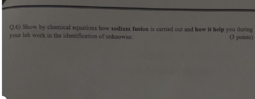 q6 show by chemical equations how sodium fusion is carried out and how ...