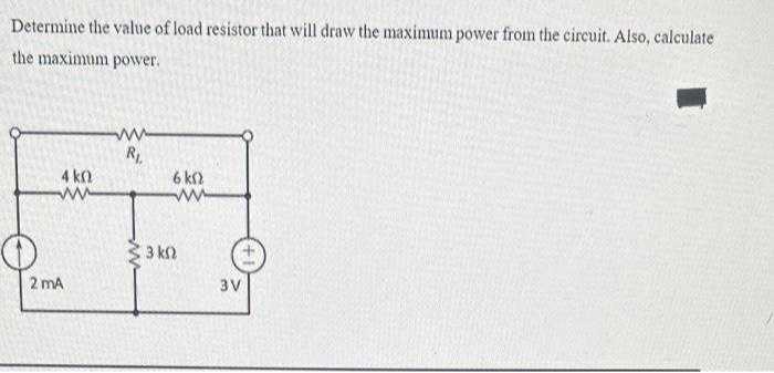 Determine the value of load resistor that will draw the maximum power from the circuit. Also ...