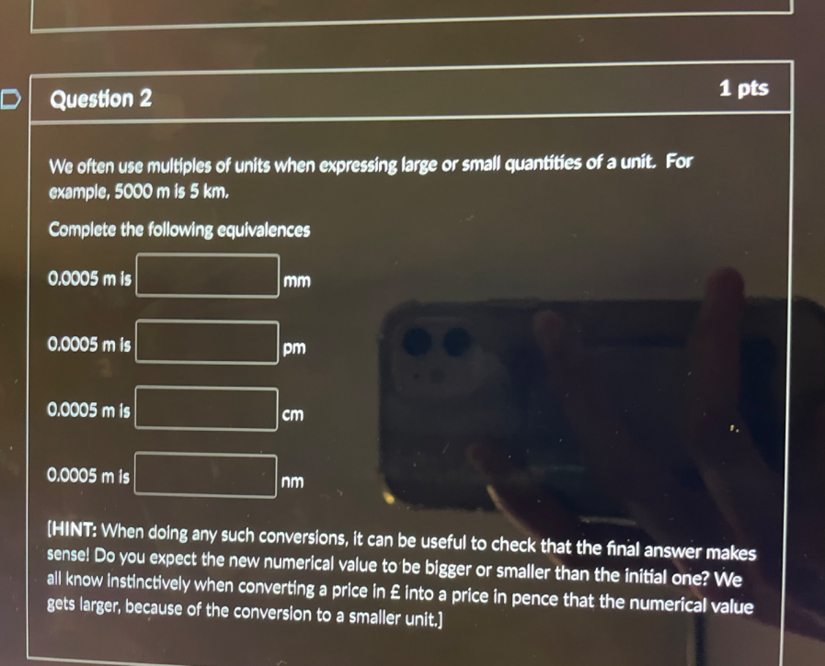 Question 2 1 pts We often use multiples of units when expressing large or small quantities of a ...