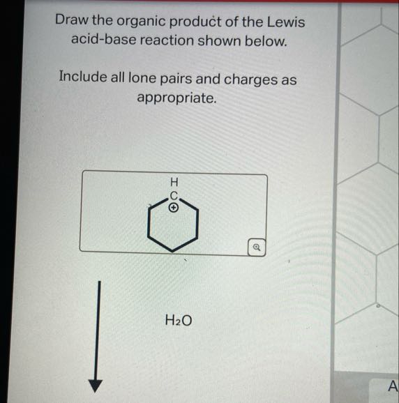 Draw the organic product of the Lewis acid-base reaction shown below ...