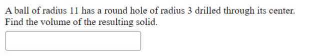 A ball of radius 11 has a round hole of radius 3 drilled through its ...