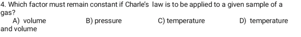 4. Which factor must remain constant if Charle's law is to be applied ...