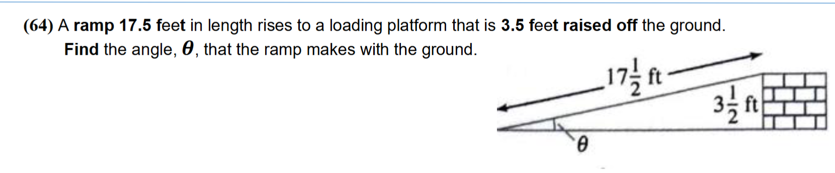 (64) A ramp 17.5 feet in length rises to a loading platform that is 3.5 ...