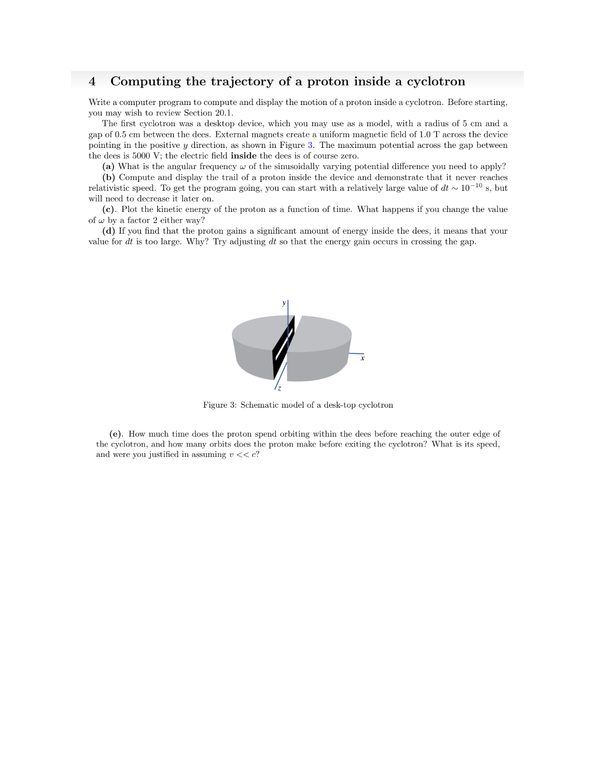SOLVED: 4 Computing the trajectory of a proton inside a cyclotron Write ...