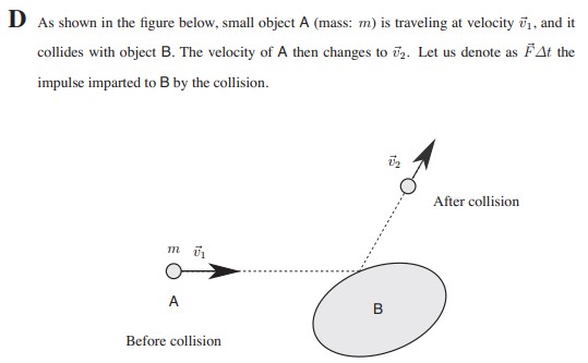 D As shown in the figure below, small object A (mass: m ) is traveling at velocity v⃗1, and it ...