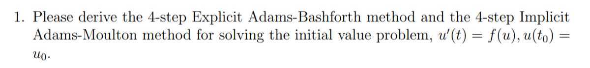 1 Please Derive The 4 Step Explicit Adams Bashforth Method And The 4 Step Implicit Adams Moulton 9543