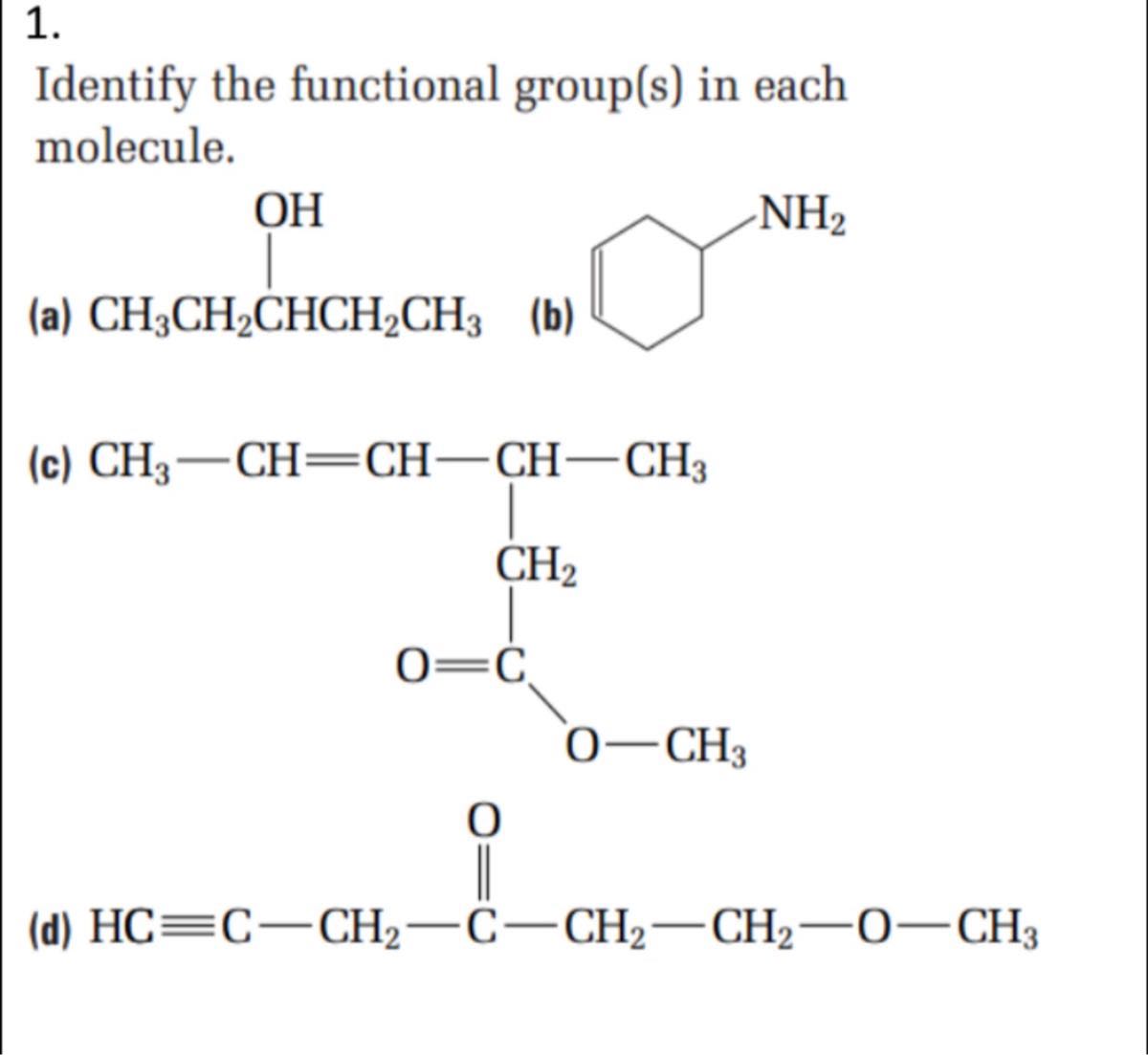1. Identify the functional group(s) in each molecule. (a) (b) (c) (d)