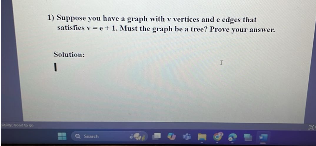1) Suppose you have a graph with v vertices and e edges that satisfies ...