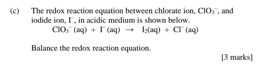 (c) The redox reaction equation between chlorate ion, ClO3^-, and ...