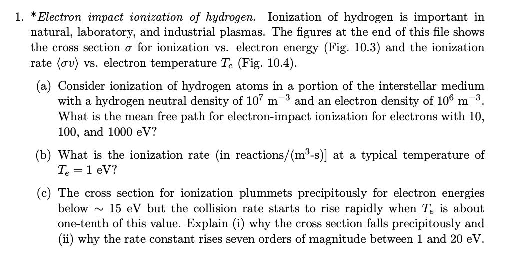 1. *Electron impact ionization of hydrogen. Ionization of hydrogen is ...
