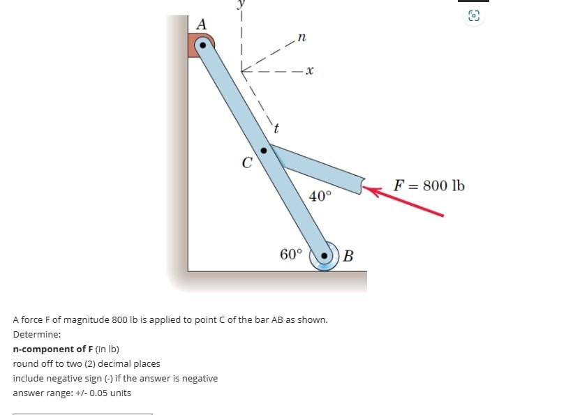 A force F of magnitude 800 lb is applied to point C of the bar A B as ...