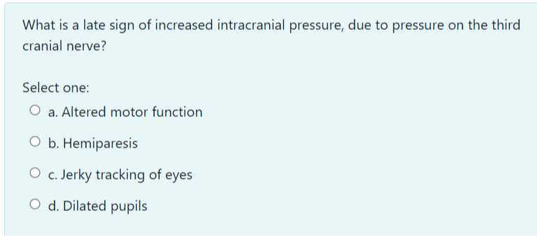 What is a late sign of increased intracranial pressure, due to pressure ...