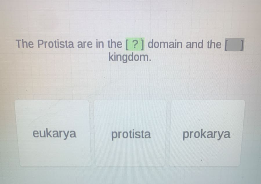 The Protista are in the [ ?] domain and the kingdom. eukarya protista ...