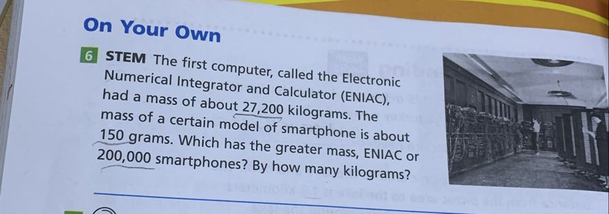On Your Own 6 STEM The first computer, called the Electronic Numerical ...