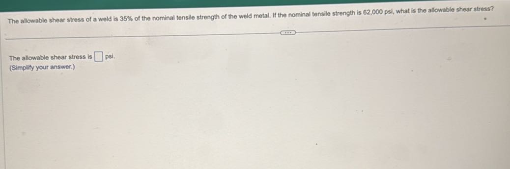 The allowable shear stress of a weld is 35 % of the nominal tensile ...