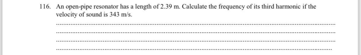 116 an open pipe resonator has a length of 239 m calculate the ...