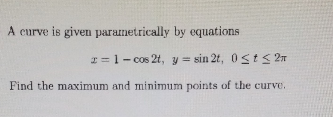 a curve is given parametrically by equations x1 cos 2 t ysin 2 t 0 leq t leq 2 pi find the ...