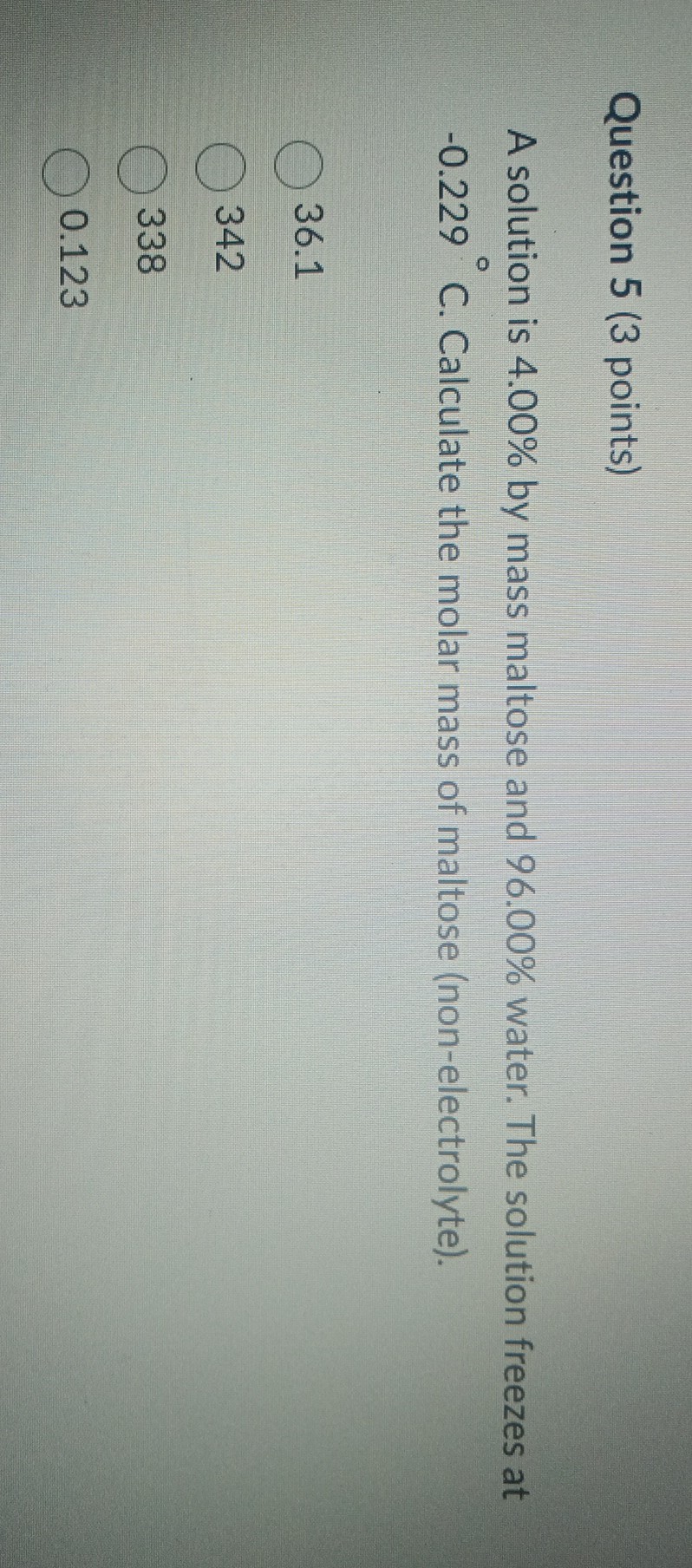 Question 5 (3 points) A solution is 4.00 % by mass maltose and 96.00 % ... Question 5 (3 points) A solution is 4.00 % by mass maltose and 96.00 % ...