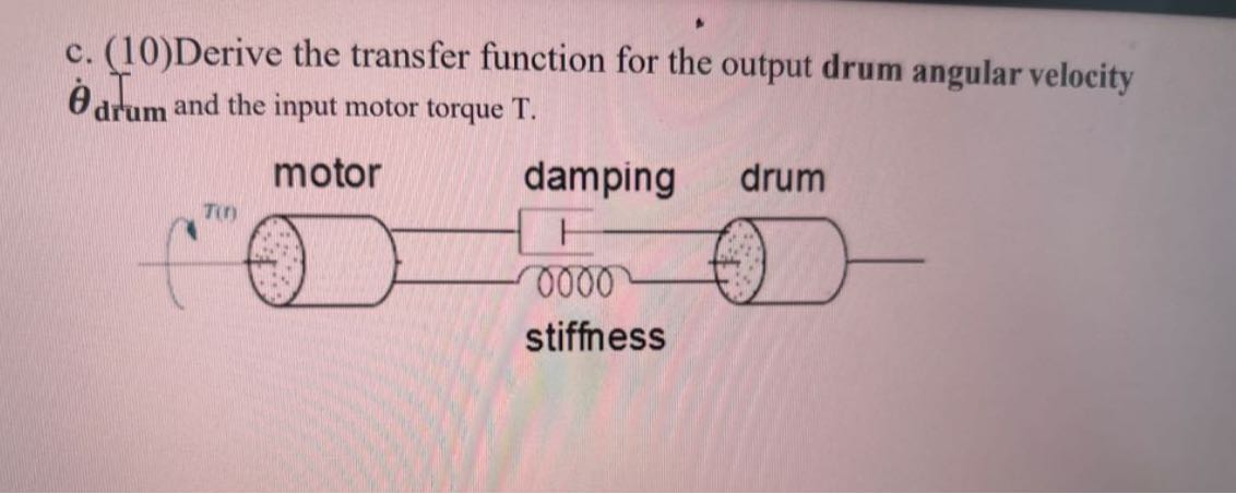 c 10derive the transfer function for the output drum angular velocity dotboldsymbolthetatext ...