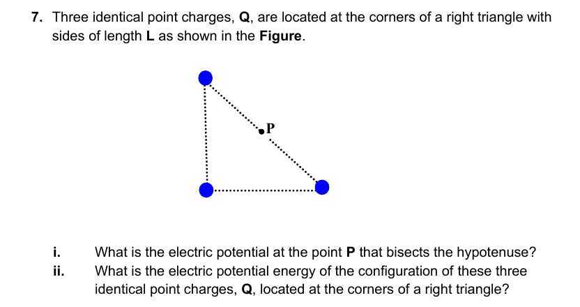 7. Three identical point charges, 𝐐, are located at the corners of a ...