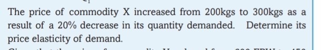 The price of commodity X increased from 200 kgs to 300 kgs as a result ...