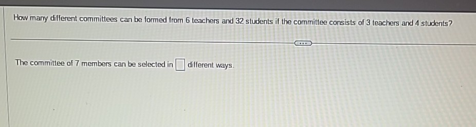 how many different committees can be formed from 6 teachers and 32 ...