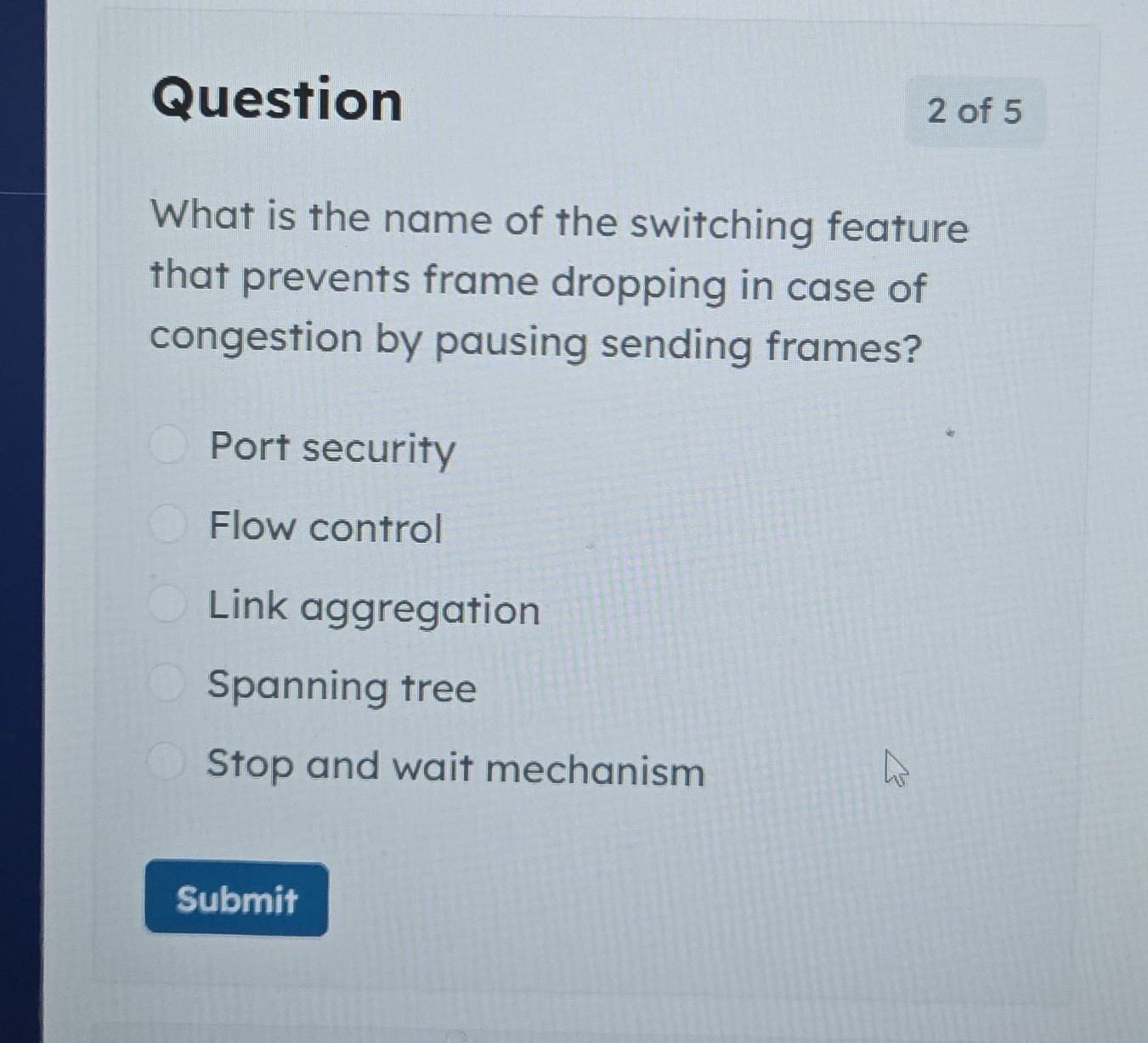 Question 2 of 5 What is the name of the switching feature that prevents ...