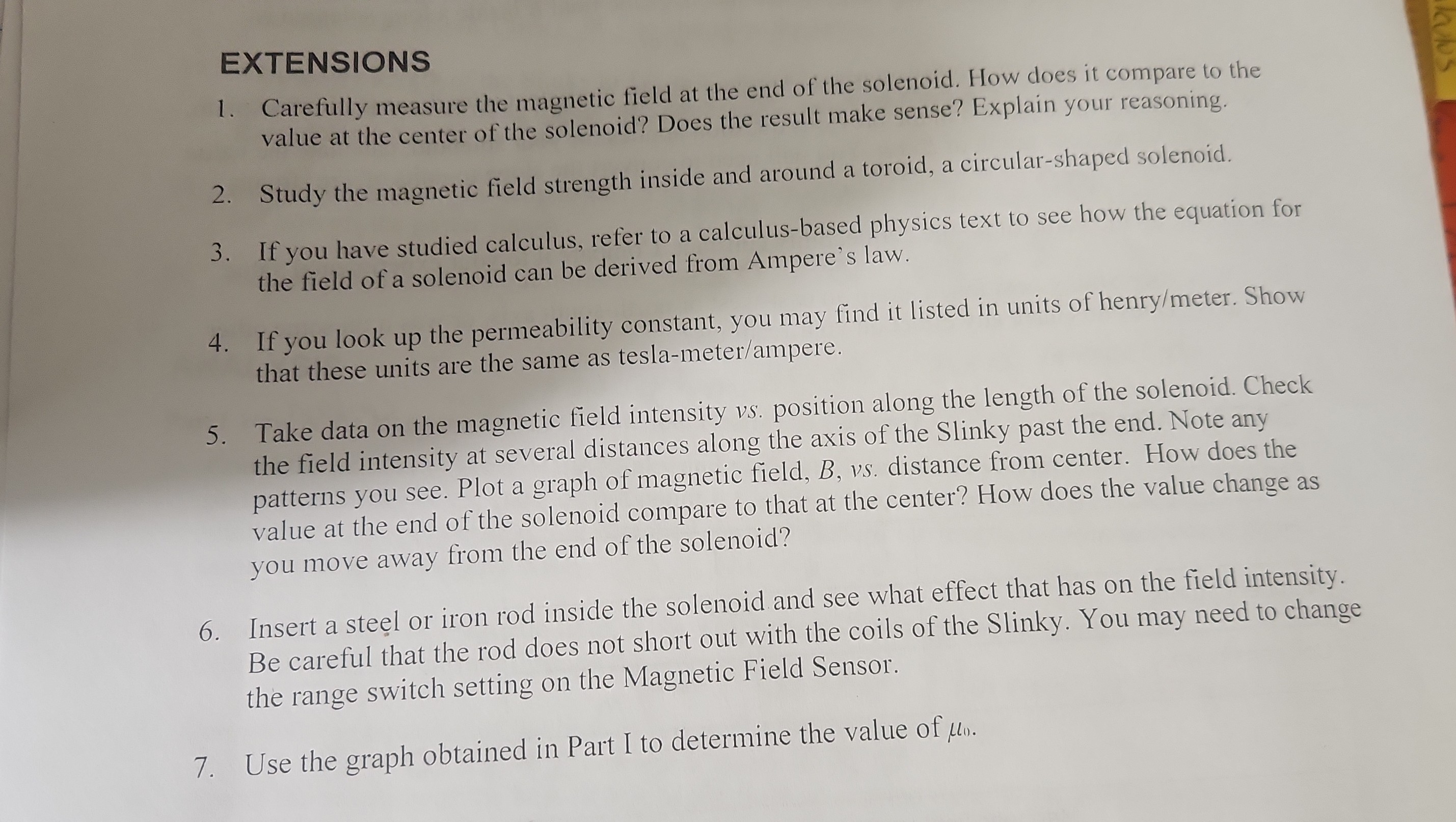 EXTENSIONS 1. Carefully measure the magnetic field at the end of the ...