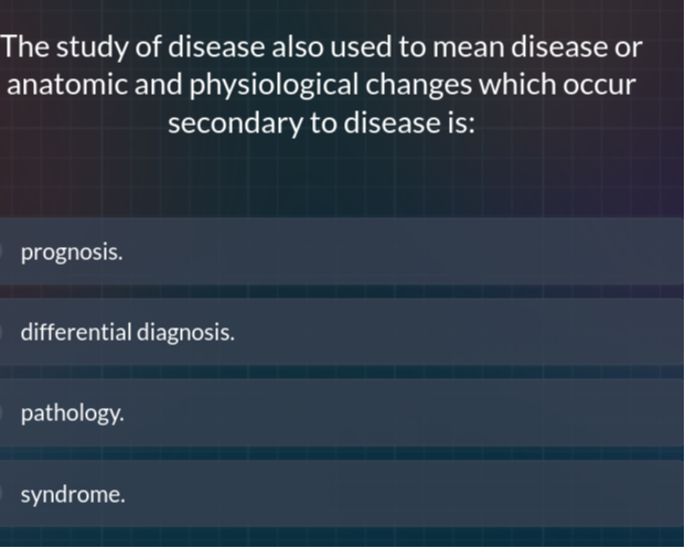 [GET ANSWER] The study of disease also used to mean disease or anatomic ...
