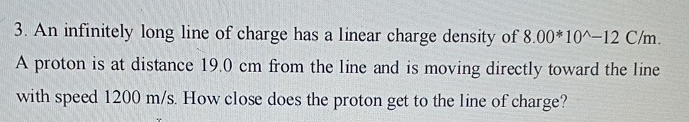 3. An infinitely long line of charge has a linear charge density of 8. ...