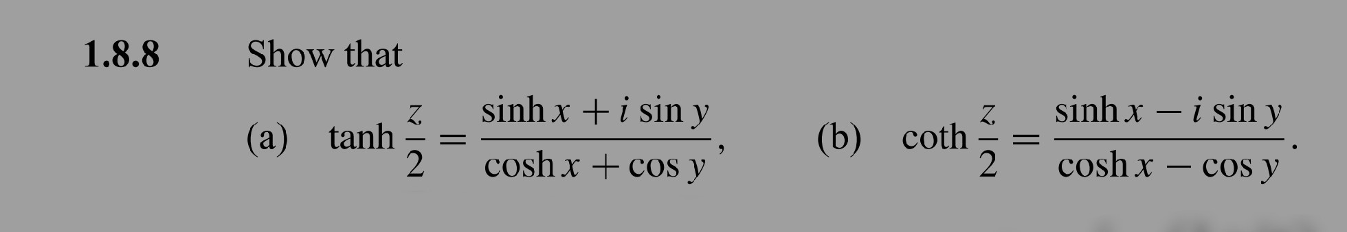 1.8.8 Show that (a) tanh(z)/(2)=(sinh x+i sin y)/(cosh x+cos y), (b ...