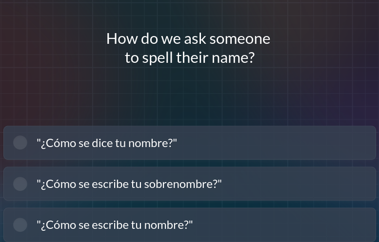 How do we ask someone to spell their name? "¿Cómo se dice tu nombre ...