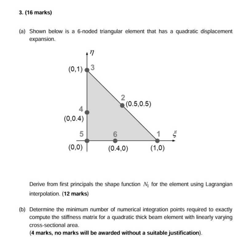 3. (16 marks) (a) Shown below is a 6 -noded triangular element that has ...