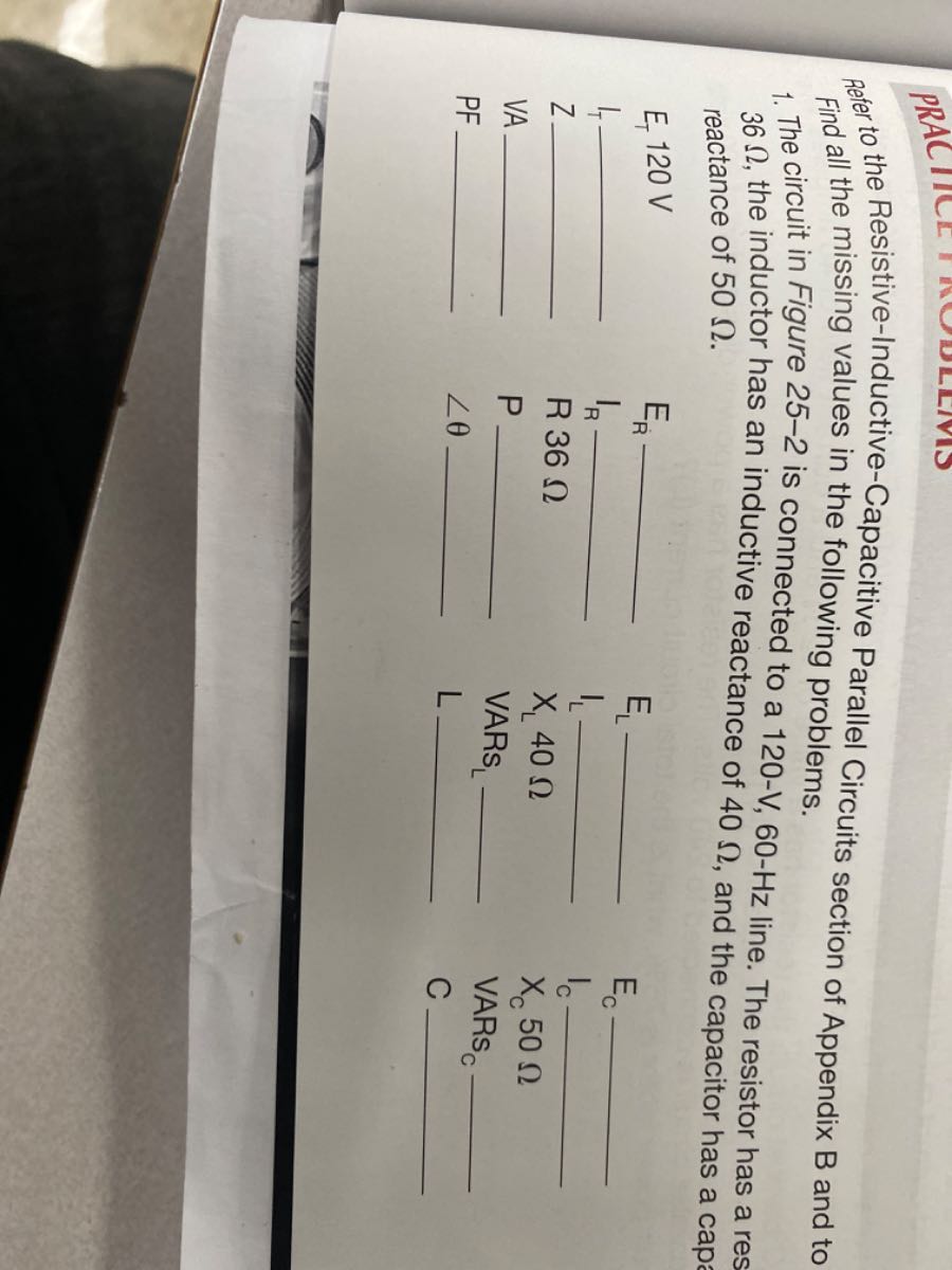 Refer to the Resistive-Inductive-Capacitive Parallel Circuits section of Appendix B and to Find ...