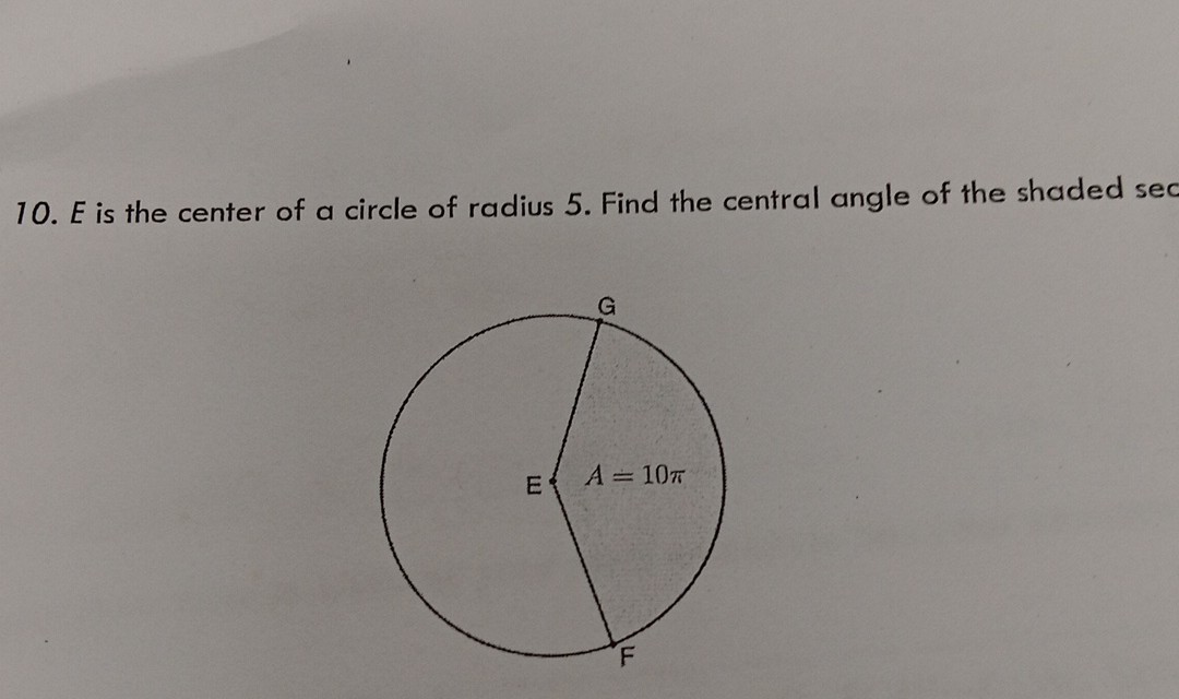 10 e is the center of a circle of radius 5 find the central angle of ...