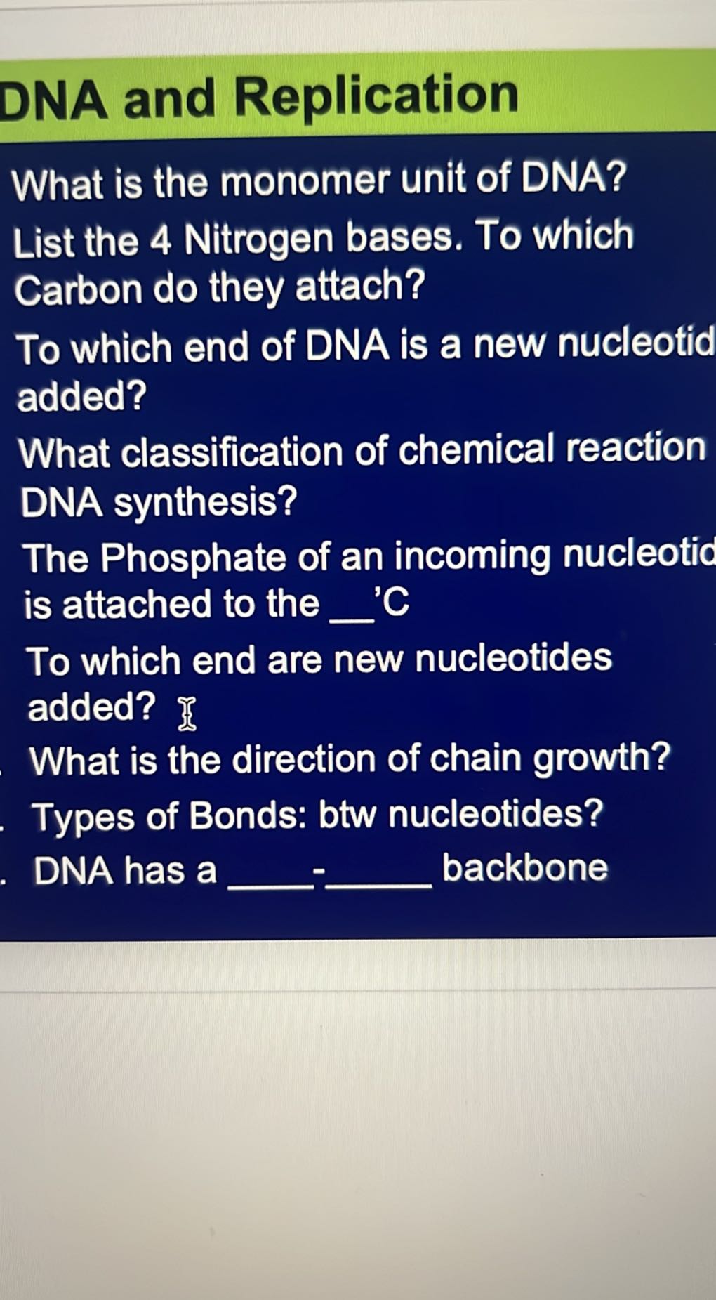 DNA and Replication What is the monomer unit of DNA? List the 4 ...
