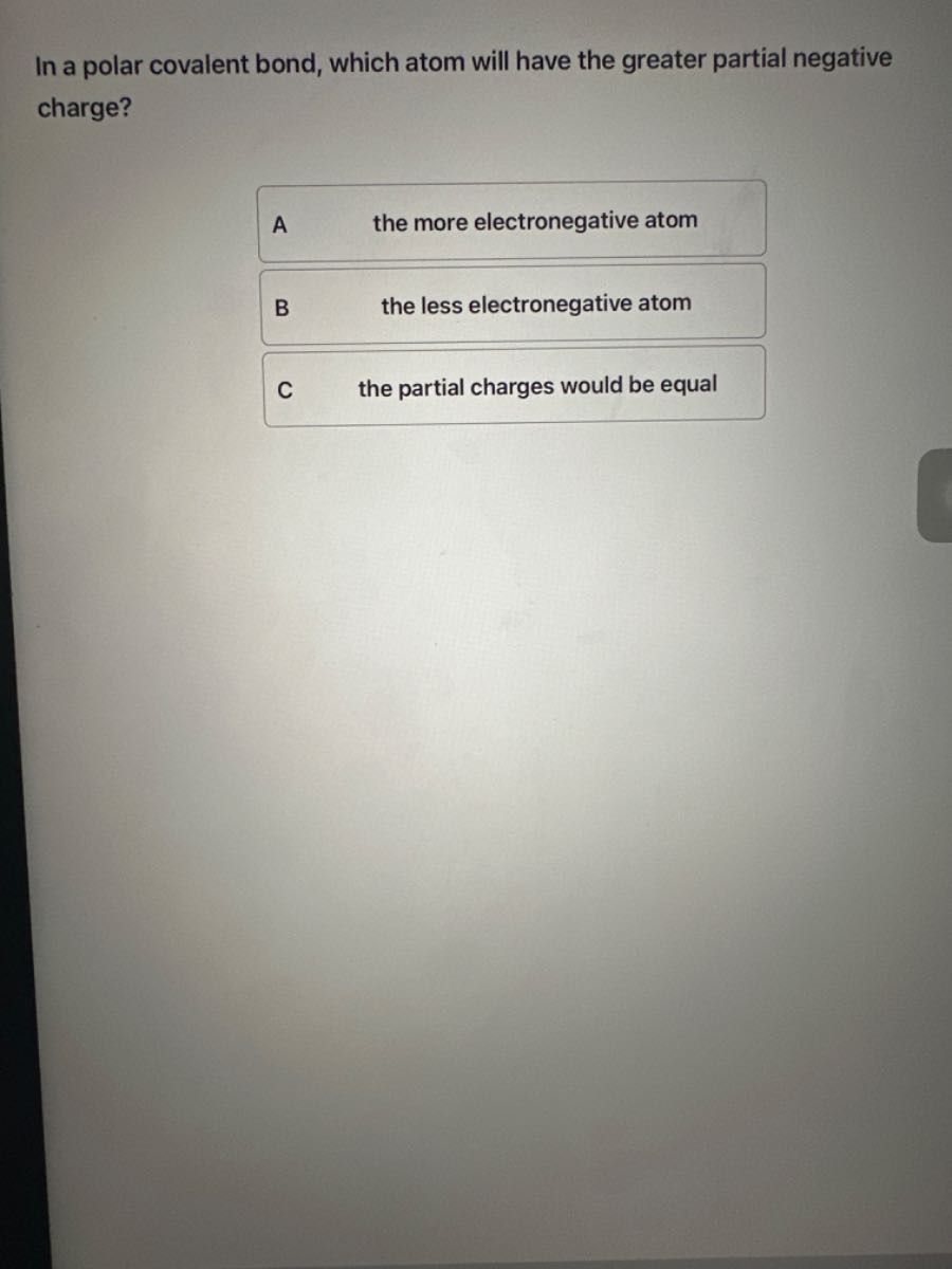 In a polar covalent bond, which atom will have the greater partial ...