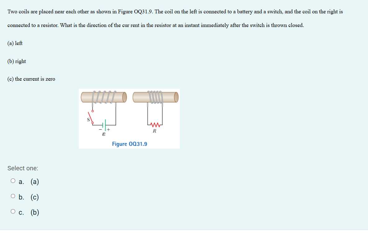 Two coils are placed near each other as shown in Figure...