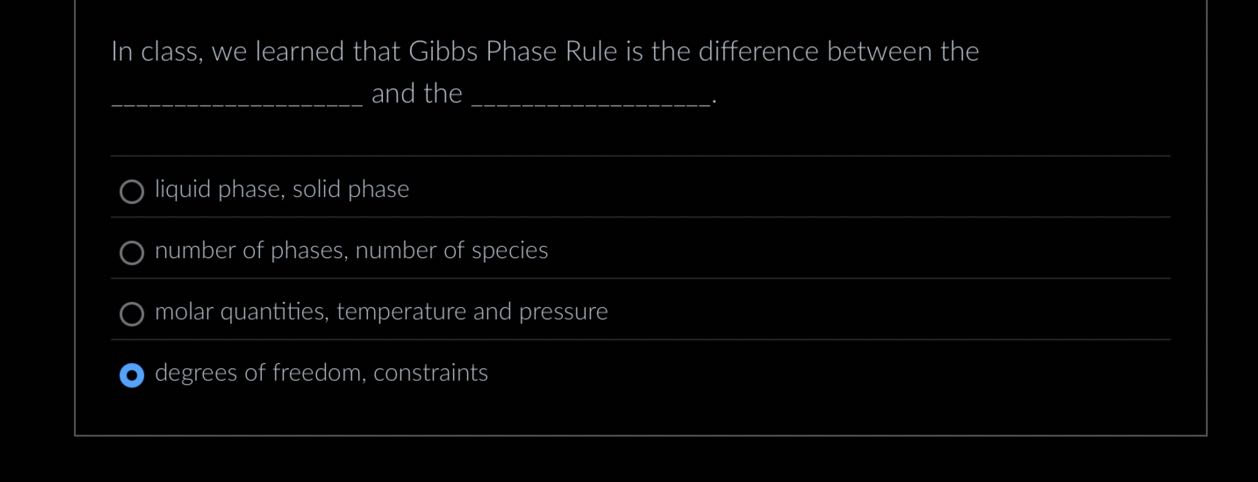 In class, we learned that Gibbs Phase Rule is the difference between ...