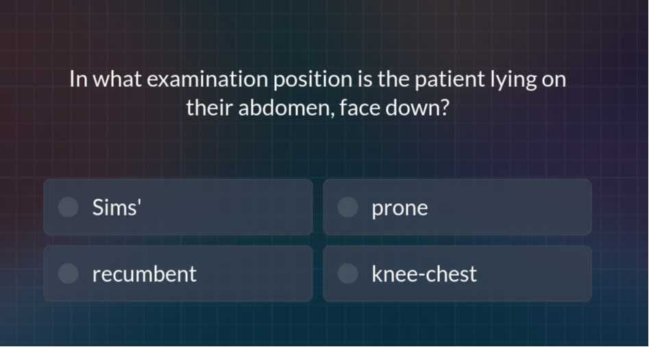 In what examination position is the patient lying on their abdomen ...