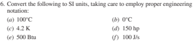 6. Convert the following to SI units, taking care to employ proper ...