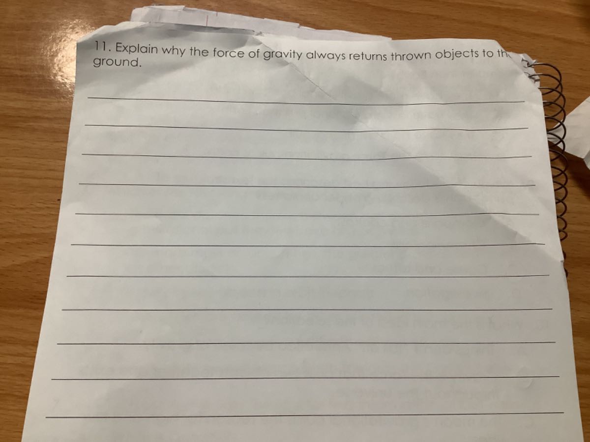 11. Explain why the force of gravity always returns thrown objects to ...