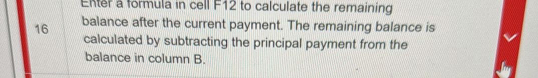 Enter a tormula in cell F12 to calculate the remaining 16 balance after ...