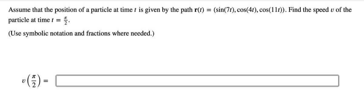Assume that the position of a particle at time t is given by the path 𝐫 ...