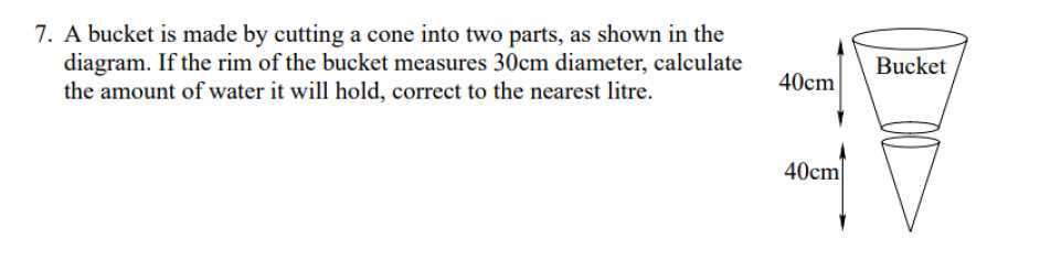 [GET ANSWER] 7. A bucket is made by cutting a cone into two parts, as ...